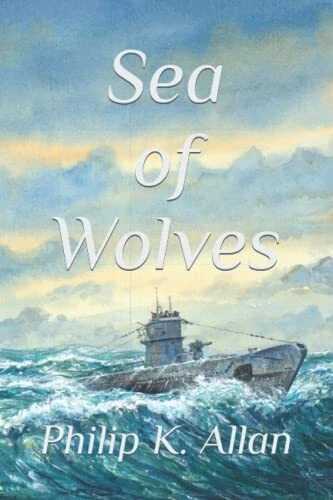 SEA OF WOLVES: 1 (The Wolves WW2 Se..., Allan, Philip K EUR 19,02 ...