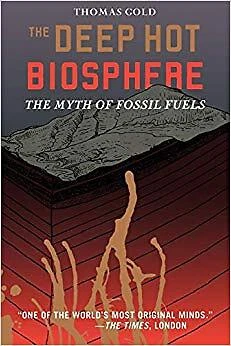 THOMAS GOLD - Deep Hot Biosphere The Myth of Fossil Fuels - New Pape ...
