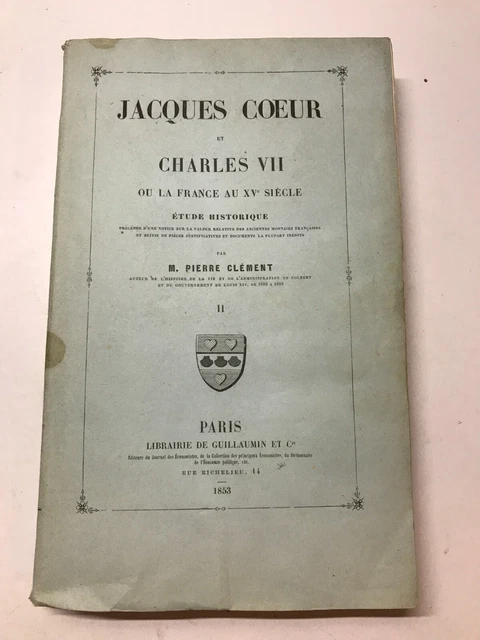 JACQUES CŒUR ET CHARLES VII LA France AU XVème SIECLE 1853 - P. CLEMENT ...