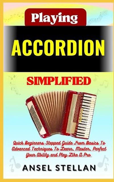 PLAYING ACCORDION SIMPLIFIED: Quick Beginners Stepped Guide From Basics To Advan EUR 19,86 ...