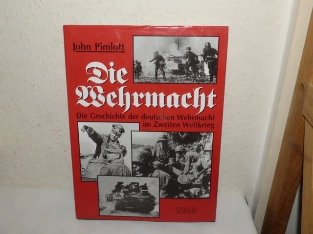 BUCH JOHN PIMLOTT Die Wehrmacht die Geschichte der deutschen Wehrmacht ...