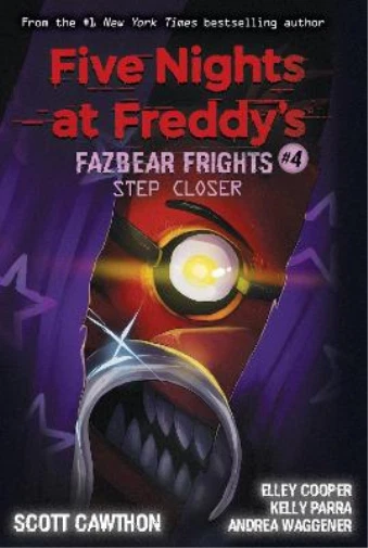 STEP CLOSER (FIVE Nights at Freddys: Fazbear Frights #4): Volume 4 ...