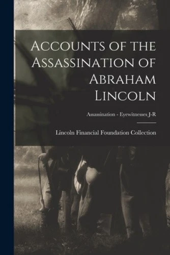 ACCOUNTS OF THE Assassination of Abraham Lincoln; Assassination ...