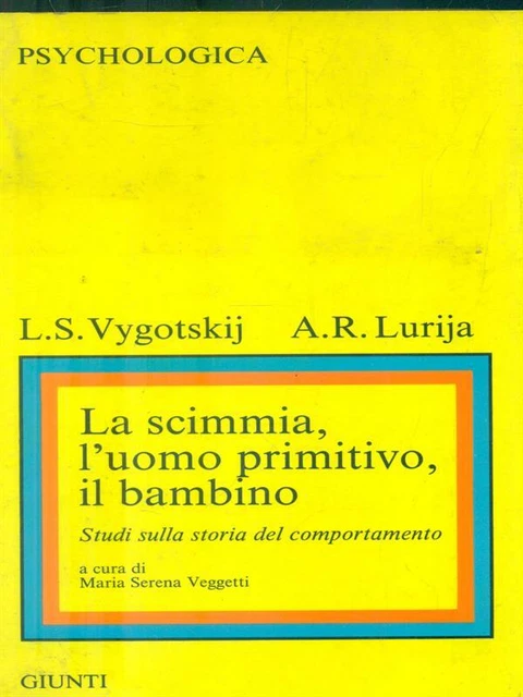 LA SCIMMIA, L’UOMO Primitivo, Il Bambino Vygotskij L.s. - Lurija A. R ...