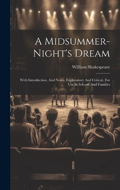 A MIDSUMMER-NIGHT'S DREAM: With Introduction, And Notes, Explanatory ...