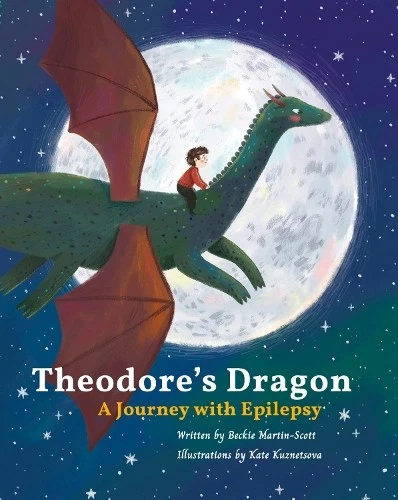 BECKIE MARTIN-SCOTT THEODORE'S dragon: a journey with Epilepsy (Poche ...