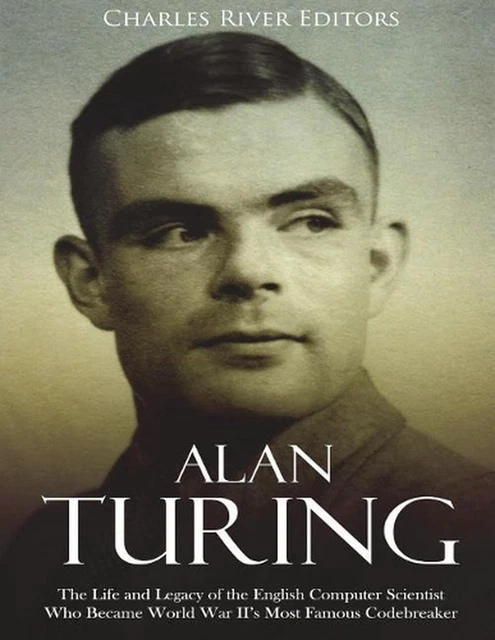 ALAN TURING: LA vie et l'héritage de l'informaticien anglais qui est ...