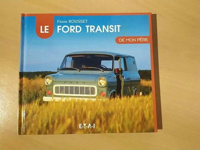 LE FORD TRANSIT de mon Père - Editions ETAI - 2015 - Neuf EUR 14,50 ...