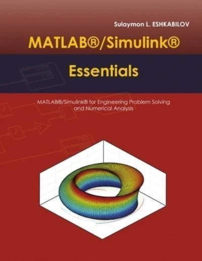 MATLAB®/SIMULINK® ESSENTIALS: MATLAB®/SIMULINK® for Engineering Problem ...