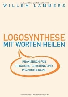 LOGOSYNTHESE - MIT Worten heilen: Praxisbuch für Bera... | Livre | état ...