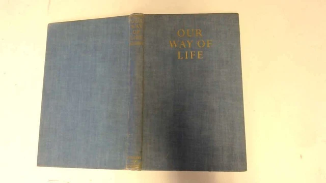 OUR WAY OF Life. Twelve Aspects of the British Heritage - Various 1951 ...