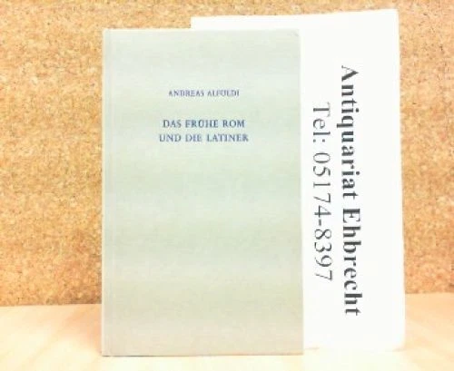 DAS FRÜHE ROM und die Latiner. Aus dem Englischen übersetzt von Frank ...