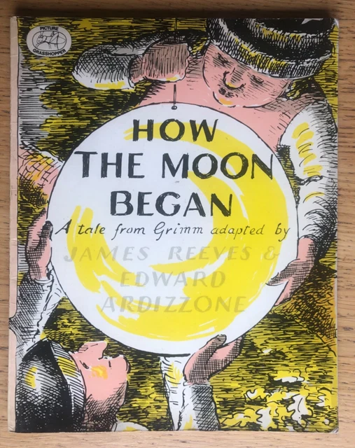 HOW THE MOON Began a tale from Grimm adapted by James Reeves & Edward ...