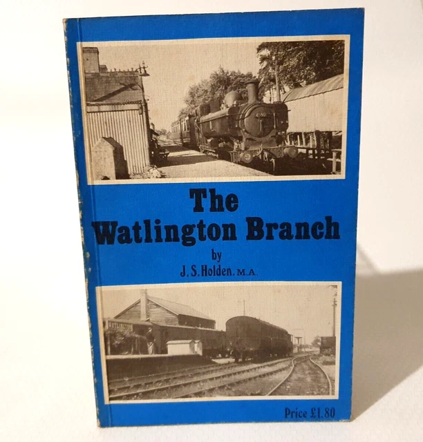 THE WATLINGTON BRANCH by J. S. Holden - Railways History Book ...