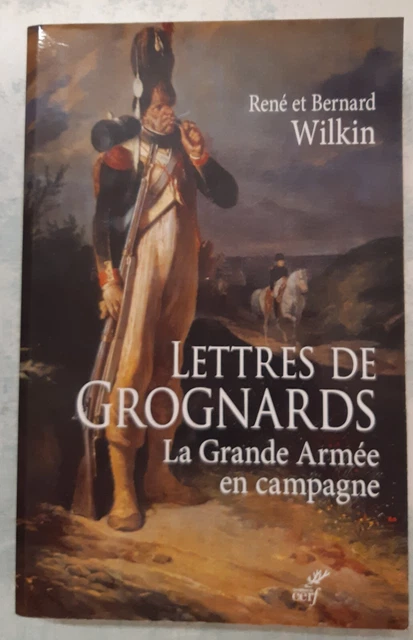 LETTRES DE GROGNARDS (la grande armée en campagne) de René et Bernard WILKIN EUR 15,00 - PicClick FR