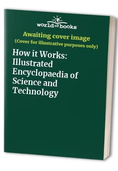 HOW IT WORKS: Illustrated Encyclopaedia of Science and Technology ...