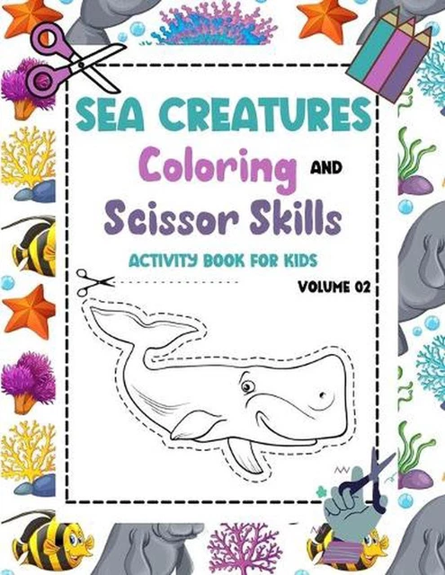 SEA CREATURES COLORING and Scissor Skills Activity Book for Kids ...