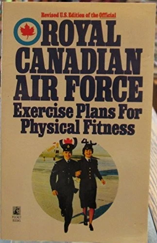 ROYAL CANADIAN AIR FORCE EXERCISE PLANS FOR PHYSICAL *Excellent ...