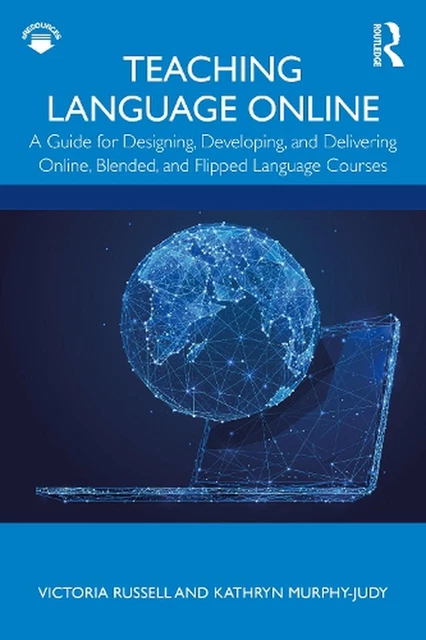 TEACHING LANGUAGE ONLINE: A Guide for Designing, Developing, and ...