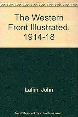 THE WESTERN FRONT Illustrated, 1914-18, Laffin, John, Used; Very Good ...