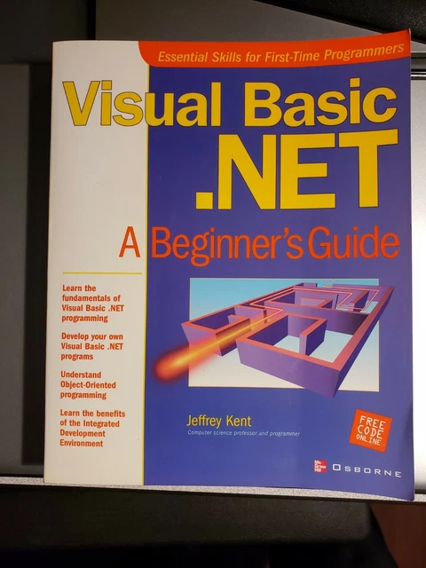 VISUAL BASIC .NET. A Beginner's Guide. Essential Skills for 1st-time ...