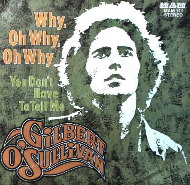 GILBERT O'SULLIVAN - Why, Oh Why, Oh Why 7in (VG/VG) . EUR 1,99 ...