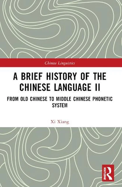 A BRIEF HISTORY of the Chinese Language II: From Old Chinese to Middle ...