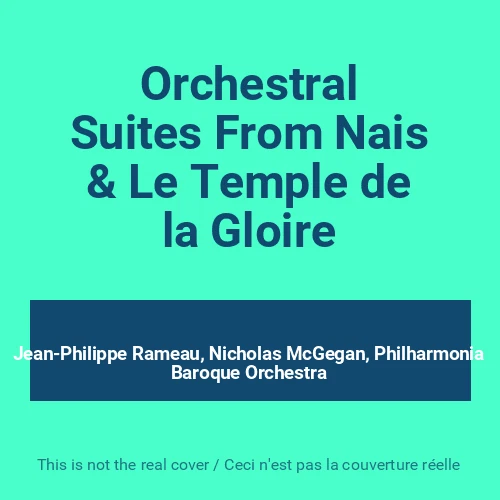 ORCHESTRAL SUITES FROM Nais & Le Temple de la Gloire, Jean-Philippe ...