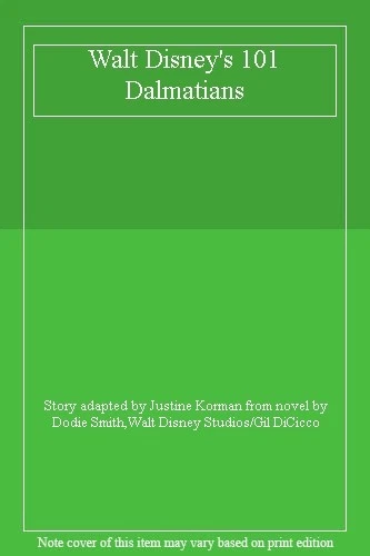 WALT DISNEY'S 101 Dalmatians,Story adapted by Justine Korman from novel ...