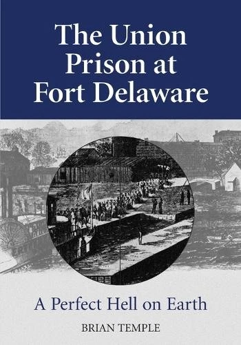 BRIAN TEMPLE THE Union Prison at Fort Delaware (Poche) EUR 29,32 ...