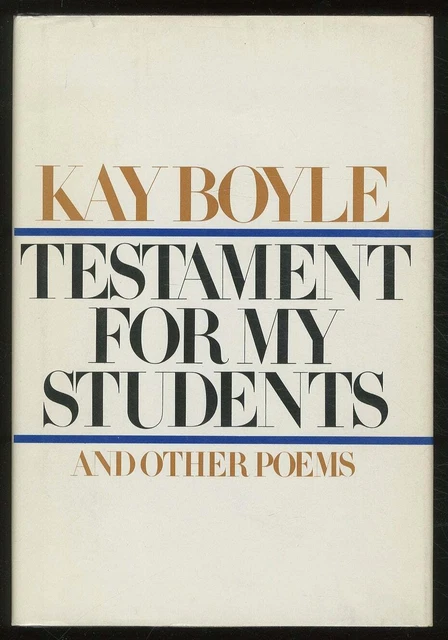 KAY BOYLE / Testament for my Students and Other Poems 1st Edition 1970 ...