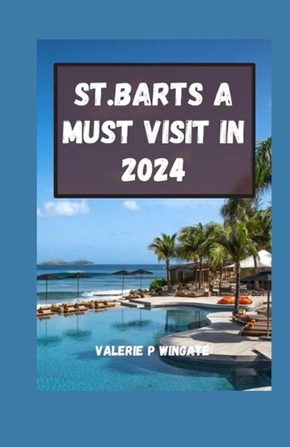 SAINT BARTS A Must Visit in 2024: Crafting Memories in Paradise: A Guide Through EUR 26,91 ...