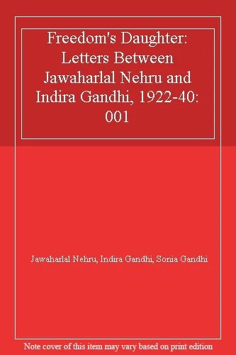 FREEDOM'S DAUGHTER: LETTERS Between Jawaharlal Nehru and Indira EUR 16 ...