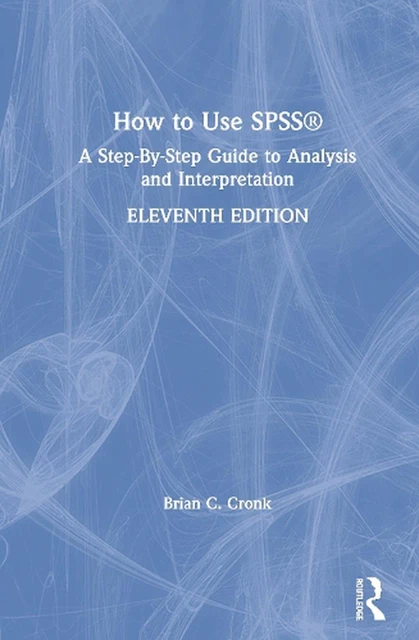 HOW TO USE SPSS: A Step-By-Step Guide to Analysis and Interpretation by Brian C. $365.17 ...