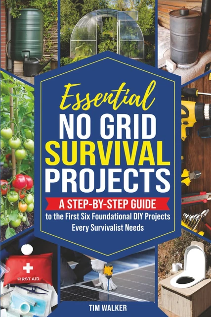 ESSENTIAL NO GRID Survival Projects: a Step-By-Step Guide to the First ...
