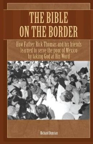 THE BIBLE ON the Border: How Father Rick Thomas and his friends learned ...