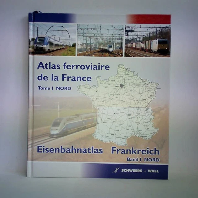 EISENBAHNATLAS FRANKREICH, BAND I: Nord = Atlas ferroviaire de la ...