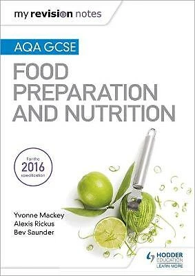 REVISION NOTES: AQA GCSE Food Preparation and Nutrition by Bev Saunder ...