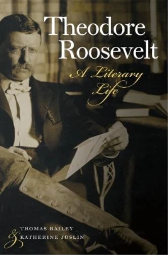 THOMAS CULLEN BAILEY Katherine Joslin Theodore Roosevelt (Relié) EUR 40 ...