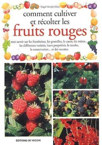 COMMENT CULTIVER ET recolter les fruits rouges de Magali Martija-Ochoa ...