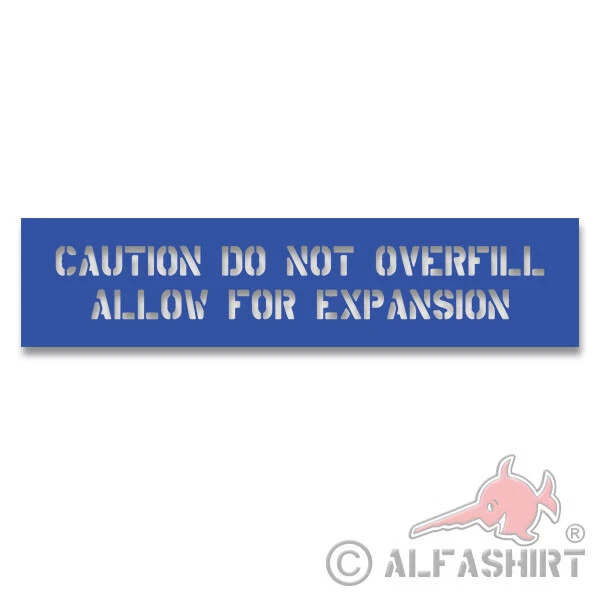 LACKIERSCHABLONE CAUTION DO NOT OVERFILL ALLOW FOR EXPANSION US 25x3 ...