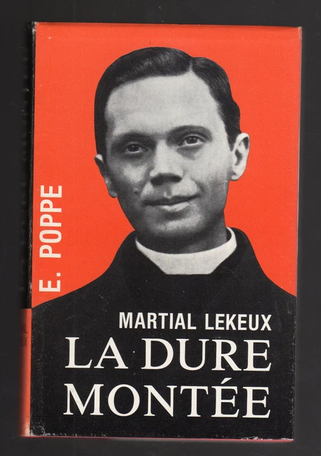 LA DURE MONTEE Vie héroïque de l'Abbé Edouard POPPE Martial LEKEUX 1979 ...
