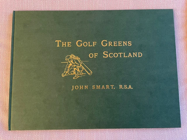 THE GOLF GREENS of Scotland John Smart R.S.A 1986 £40.00 - PicClick UK