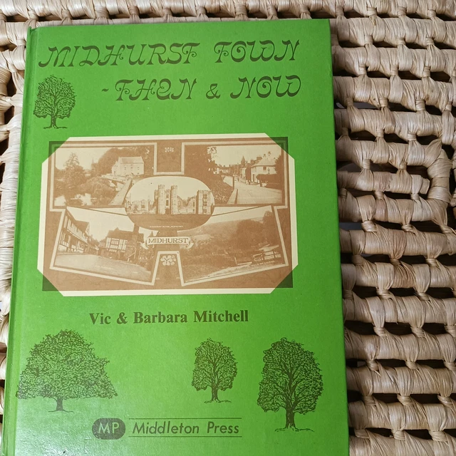 MIDHURST TOWN THEN & now Vic & Barbara Mitchell Middleton press 1983 ...