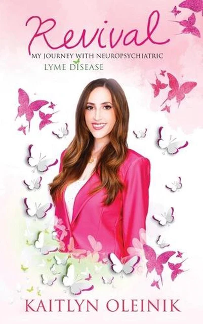 REVIVAL: MY JOURNEY with Neuropsychiatric Lyme Disease by Kaitlyn ...