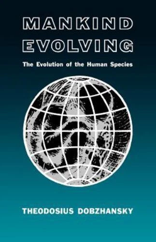MANKIND EVOLVING: THE Evolution of the Human Species by Dobzhansky ...