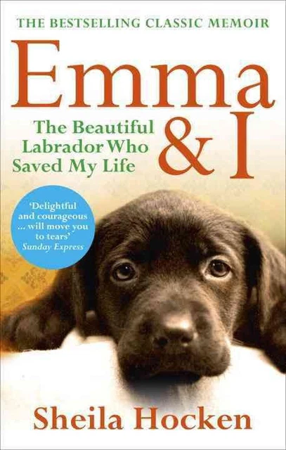 EMMA AND I: The Beautiful Labrador Who Saved My Life par Sheila Hocken ...