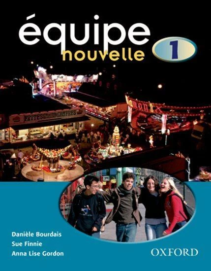 EQUIPE NOUVELLE: PART 1. Students' Book Daniele Bourdais;Sue Finnie ...