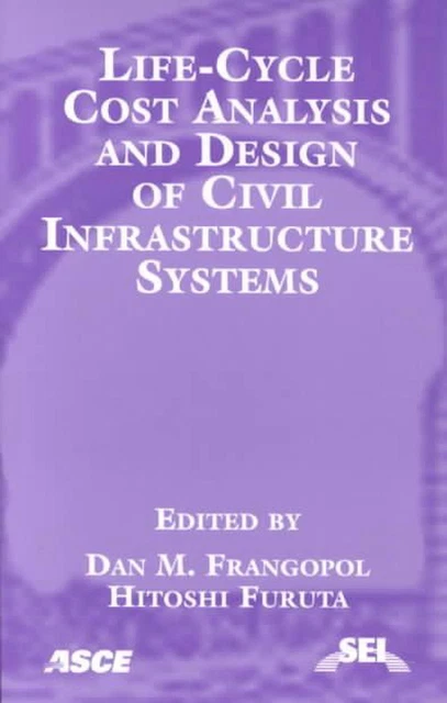 LIFE CYCLE COST Analysis and Design of Civil Infrastructure Systems by ...