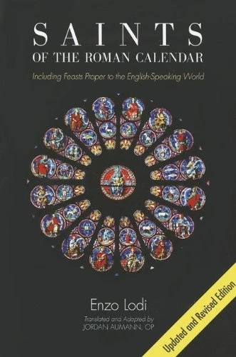 SAINTS OF THE ROMAN CALENDAR: INCLUDING FEASTS PROPER TO By Enzo Lodi ...